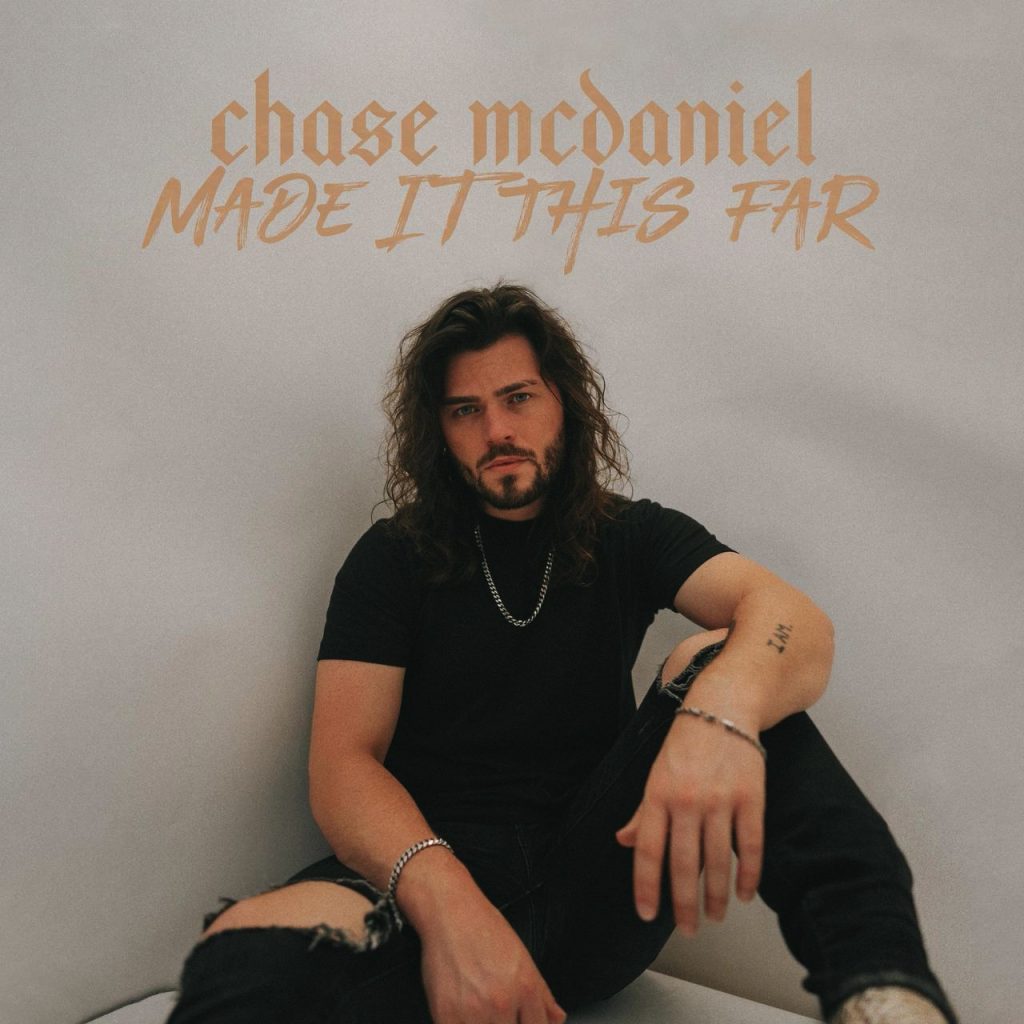 GOING THROUGH IT? CHASE MCDANIEL’S “MADE IT THIS FAR” IS HERE TO HELP ...
