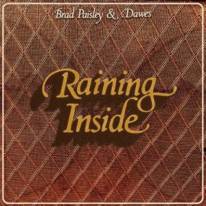 Brad Paisley Releases Collaboration with Dawes ‘Raining Inside ...